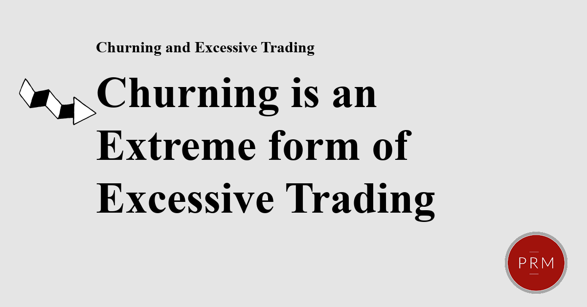 Churning and Excessive Trading - The Law Offices of Patrick R. Mahoney ...