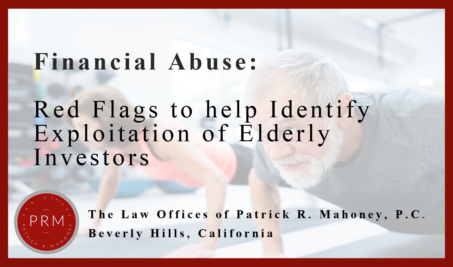 Financial Abuse - The Law Offices of Patrick R. Mahoney, P.C.